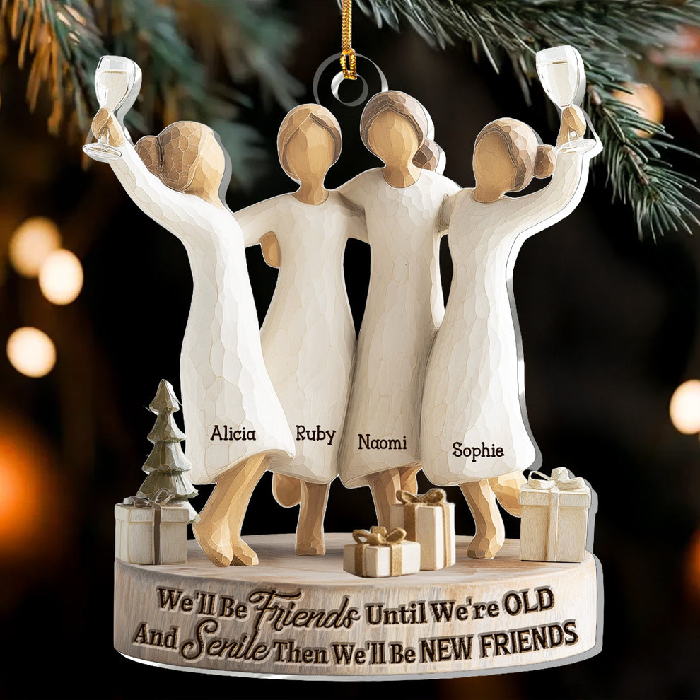 We'll Be Friends Until We're Old And Senile - Personalized 1-Layer Acr ...