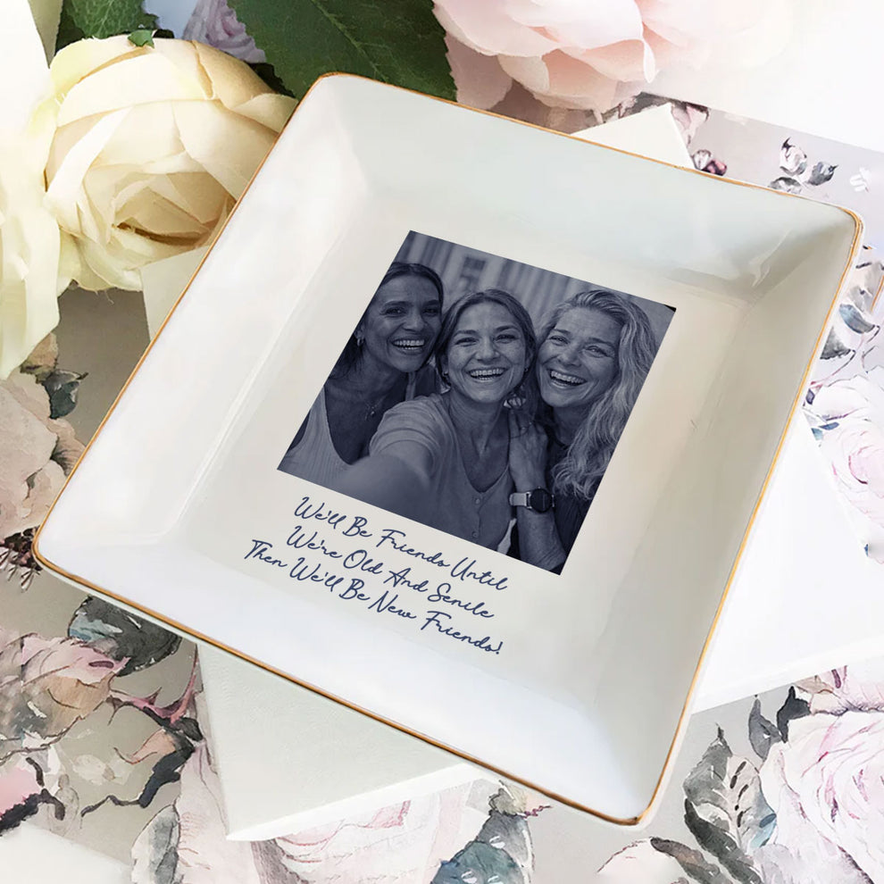 We'll Be Friends Until We're Old And Senile - Personalized Square Shap ...